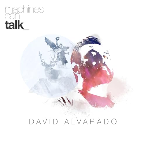 Amazon.com: Machines Can Talk : David Alvarado: Digital Music