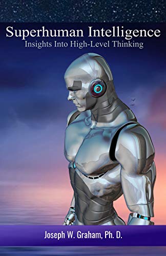 Amazon.com: Superhuman Intelligence: Insights Into High-Level Thinking ...