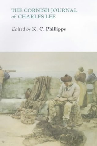 The Cornish Journal of Charles Lee: Lee, Charles, Phillipps, Kenneth C ...