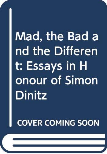 The Mad, the bad, and the different: Essays in honor of Simon Dinitz ...