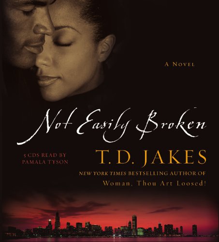 Not Easily Broken: A Novel: Jakes, T. D., Tyson, Pamala: 9781594832116: Amazon.com: Books