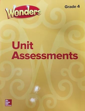 Wonders Unit Assessments, Grade 4 (ELEMENTARY CORE READING): McGraw ...