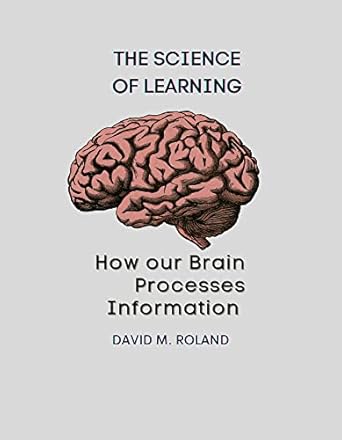 The Science of Learning : How Our Brain Processes Information eBook : T ...