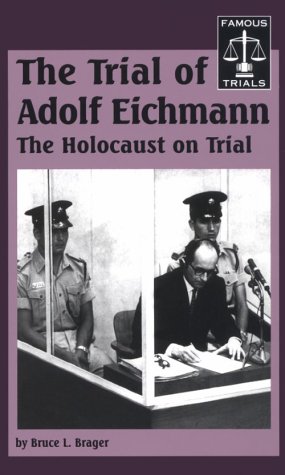 Famous Trials - The Trial of Adolf Eichmann: Brager, Bruce L ...