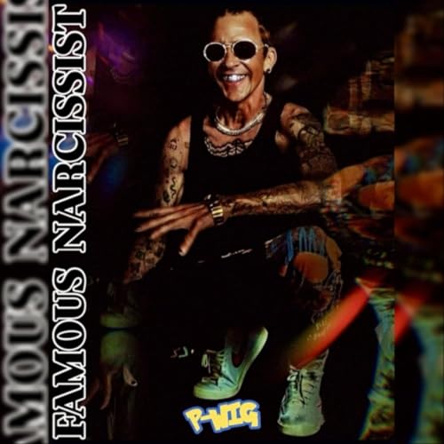 Famous Narcissist [Explicit] : P-Wig: Amazon.fr: Téléchargement de Musique
