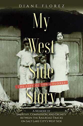Amazon.com: My West Side Story – The Life of John Florez: A Memoir of ...
