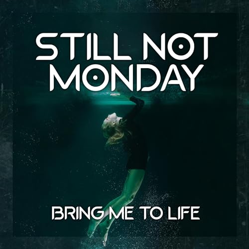 Écouter Bring Me To Life par Still Not Monday sur Amazon Music Unlimited