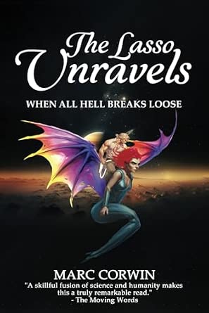 The Lasso Unravels: When All Hell Breaks Loose: Corwin, Marc ...