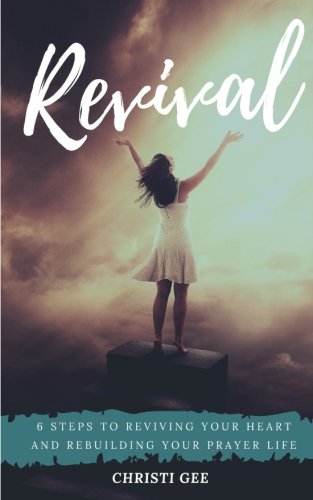 Buy Revival: 6 Steps to Reviving Your Heart and Rebuilding Your Prayer ...