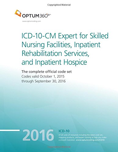ICD-10-CM Expert for Skilled Nursing Facilities, Inpatient Rehabilitation Services, and Hospice ...
