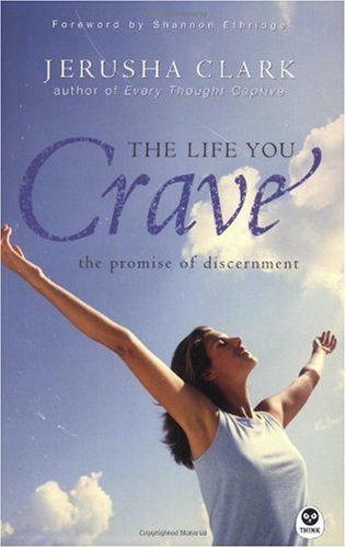 The Life You Crave: The Promise of Discernment: Clark, Jerusha: Amazon ...