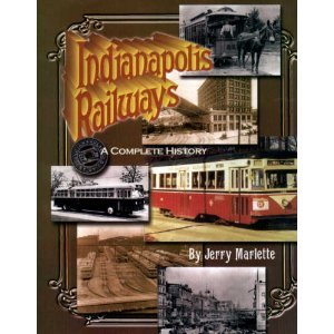 Indianapolis Railways: A complete history of the company and its ...