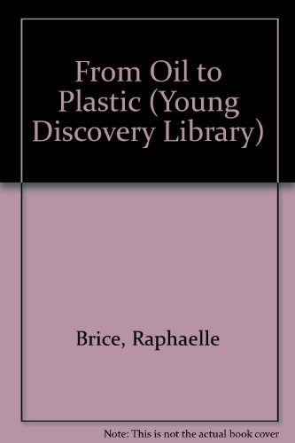 From Oil to Plastic (Young Discovery Library) (English and French ...
