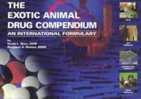 The Exotic Animal Drug Compendium: An International Formulary: Margaret ...