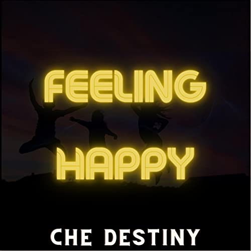 Écouter Feeling Happy par Che Destiny sur Amazon Music Unlimited