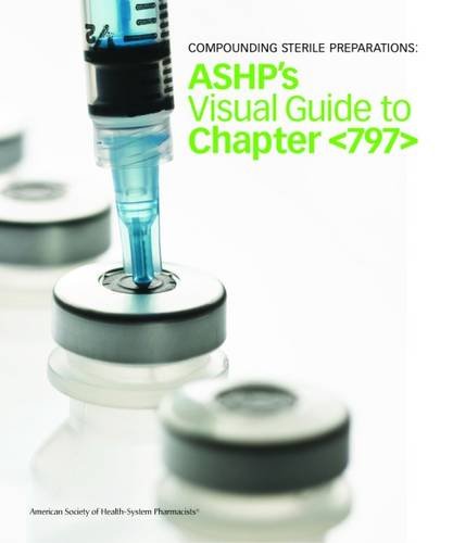 Compounding Sterile Preparations: ASHP's Video Guide to Chapter ...