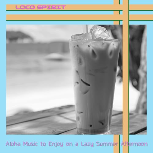 Play Aloha Music to Enjoy on a Lazy Summer Afternoon by Loco Spirit on ...