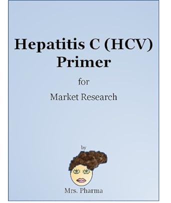 Hepatitis C (HCV) Primer for Market Research (Market Research Primer ...