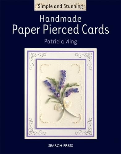 Handmade Paper Pierced Card (Simple and Stunning): Wing, Patricia ...