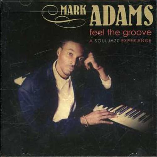 Adams, Mark - Feel The Groove: A Souljazz Experience - Amazon.com Music