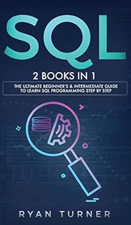 SQL: 2 books in 1 - The Ultimate Beginner's & Intermediate Guide to ...