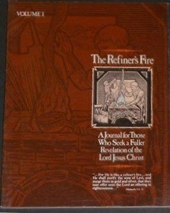 The Refiner's Fire A Journal for Those Who Seek a Fuller Revelation of ...