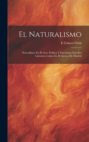El Naturalismo: Naturalismo En El Arte; Política Y Literatura. Estudios ...
