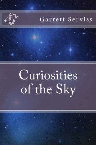 Curiosities of the Sky: Serviss, Garrett: 9781532831669: Amazon.com: Books