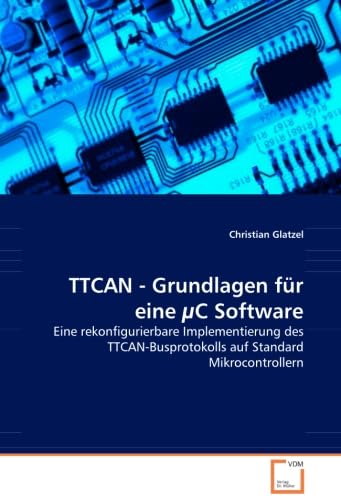 TTCAN - Grundlagen für eine µC Software: Eine rekonfigurierbare ...