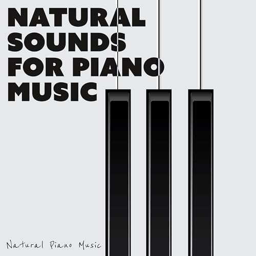 Amazon.com: Natural Sounds for Piano Music : Natural Piano Music ...