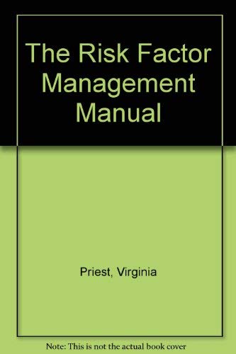The Risk Factor Management Manual: Priest, Virginia, Speller, Viv ...