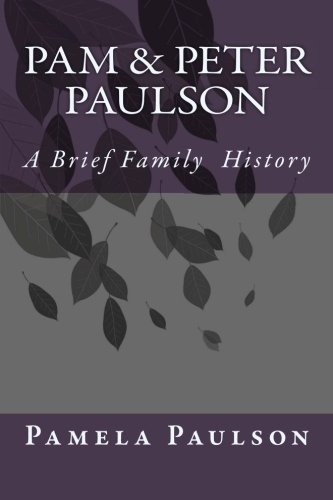 Pam & Peter Paulson A Brief Family History: Paulson, Pamela, Paulson ...