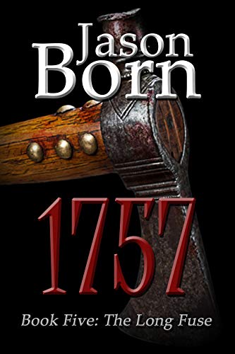 1757 (The Long Fuse Book 5) - Kindle edition by Born, Jason. Literature ...