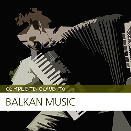 Play Complete Guide to Balkan Music by Balkan International Band on ...