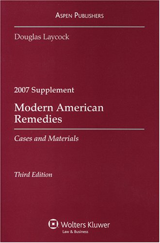 Modern American Remedies 2007: Cases and Materials: Laycock, Douglas ...