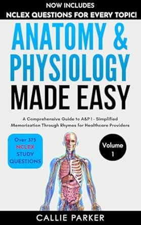 Anatomy & Physiology Made Easy, Vol 1: A Nursing Student's Guide to A&P ...