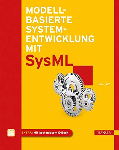 Modellbasierte Systementwicklung mit SysML: Extra: Mit kostenlosem E-Book : Alt, Oliver: Amazon ...