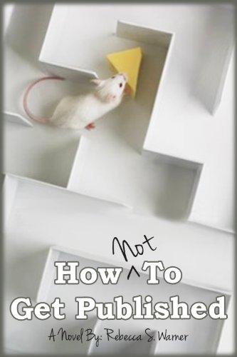 Amazon.com: How Not To Get Published eBook : Warner, Rebecca S, Stogner ...