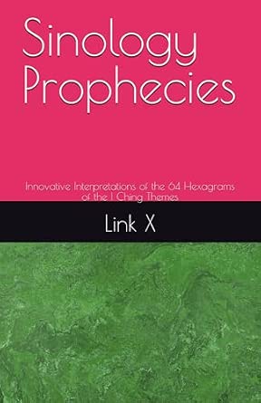 Amazon.com: Sinology Prophecies: Innovative Interpretations of the 64 ...