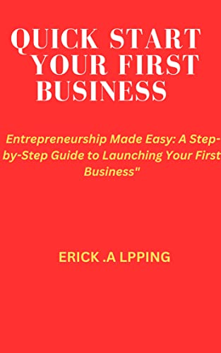 Quick Start Your First Business : Entrepreneurship Made Easy: A Step-by ...