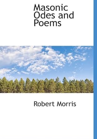 Masonic Odes and Poems: Morris, Robert: 9781117914589: Amazon.com: Books