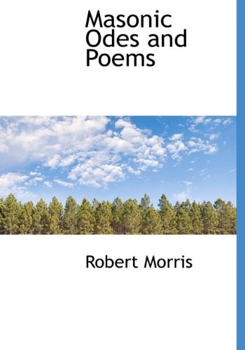 Masonic Odes and Poems: Morris, Robert: 9781117914589: Amazon.com: Books