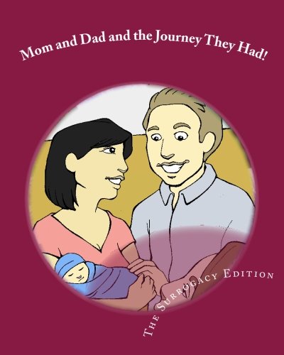 Mom and Dad and the Journey They Had!: The Surrogacy Edition: Summer ...