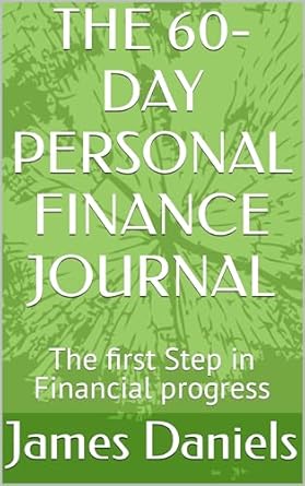 THE 60-DAY PERSONAL FINANCE JOURNAL: The first Step in Financial ...
