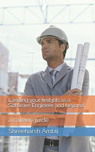 Landing your first job as a Software Engineer and beyond: a career guide: Ambli, Shreeharsh ...