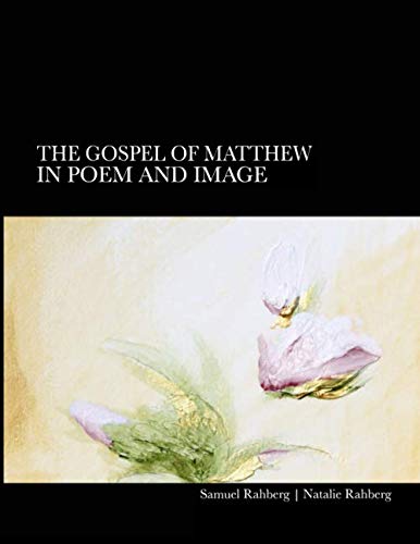 The Gospel of Matthew in Poem and Image: Rahberg, Samuel, Rahberg ...