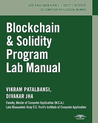 Blockchain and Solidity Program Lab Manual : Vikram Patalbansi, Divakar ...