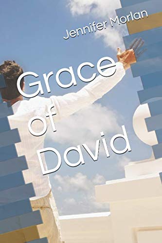 Grace of David: Morlan, Jennifer Ann: 9781724104007: Amazon.com: Books