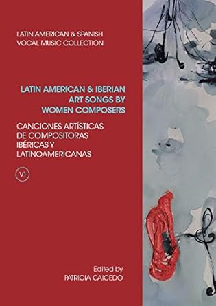 Anthology of Latin American and Iberian Art Songs by Women Composers ...