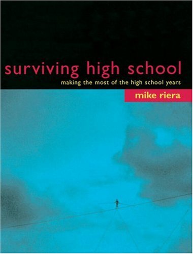 Surviving High School: Making the Most of the High School Years: Riera ...